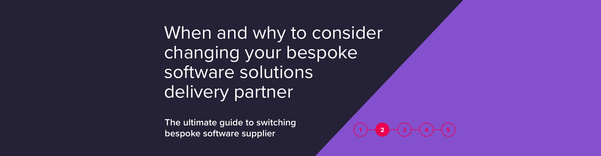 Why consider changing your bespoke software solutions delivery partner