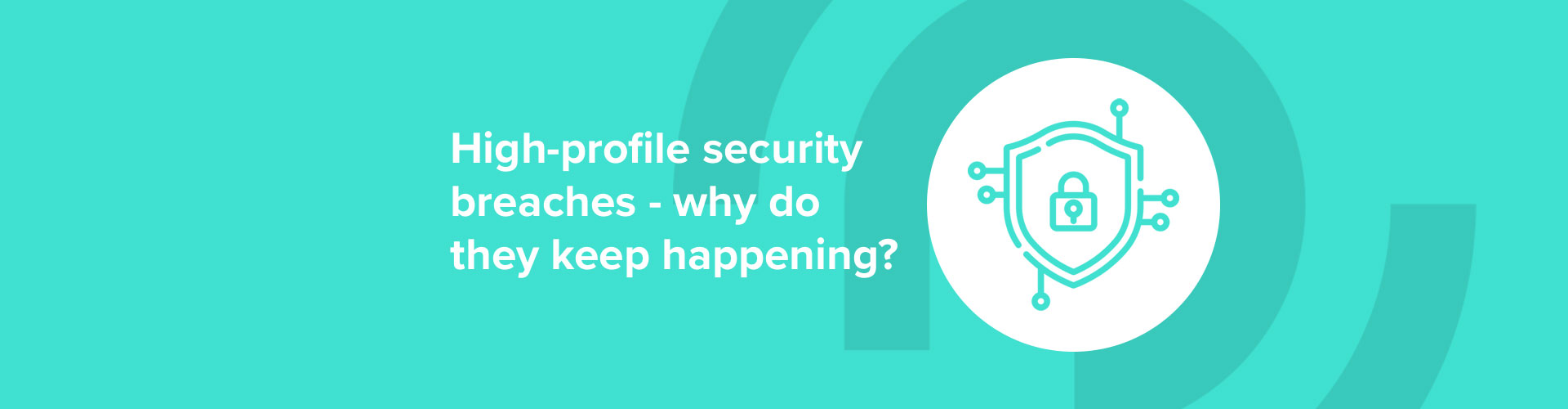 The facts about cyber security breaches